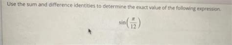 solved use the sum and difference identities to determine