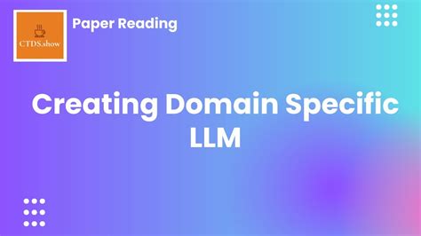 creating domain specific large language models youtube