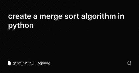 gistlib create a merge sort algorithm in python