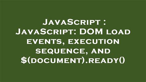 javascript javascript dom load events execution sequence and document ready youtube