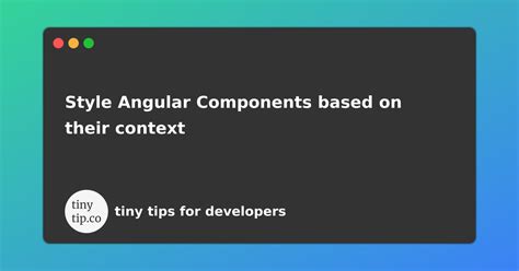 Style Angular Components Based On Their Context Tinytip