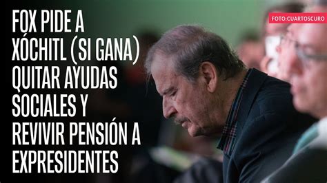 Fox pide a Xóchitl si gana quitar ayudas sociales y revivir pensión a
