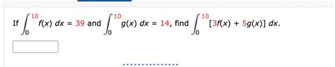 solved if ∫010f x dx 39 and ∫010g x dx 14 find