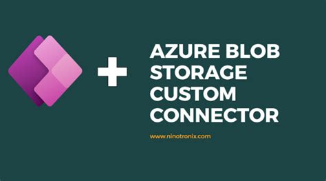 How To Create Azure Blob Storage Custom Creator For PowerApp Ninotronix