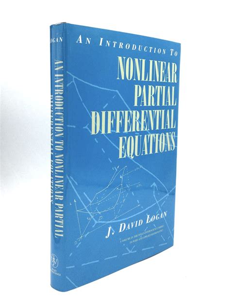 an introduction to nonlinear partial differential equations j david logan first edition
