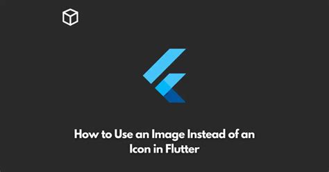 How To Use An Image Instead Of An Icon In Flutter Programming Cube