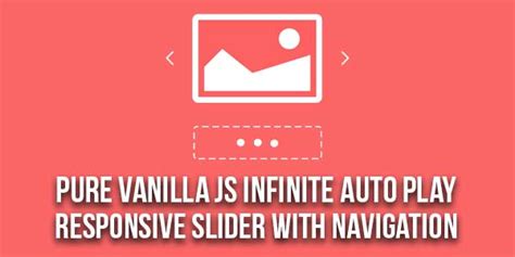pure vanilla js infinite auto play responsive slider with navigation exeideas let s your