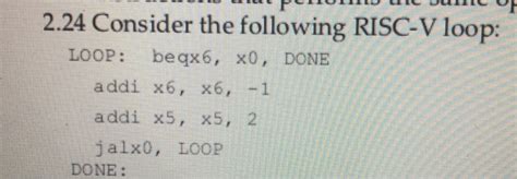 2 24 consider the following risc v loop loop beqx6