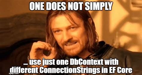 How To Implement Multiple Connection Strings For One Dbcontext In Ef Core