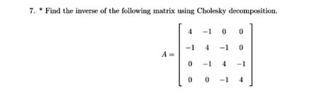 solved find the inverse of the following matrix using cholesky decomposition 1 1 a