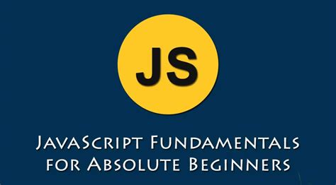 javascript fundamentals for absolute beginners