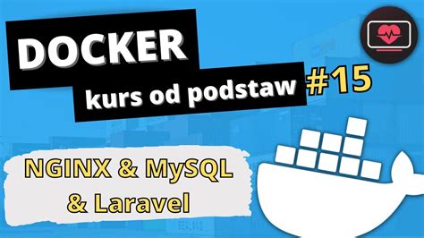 [kurs dockera] nginx mysql php laravel w docker compose 15 youtube