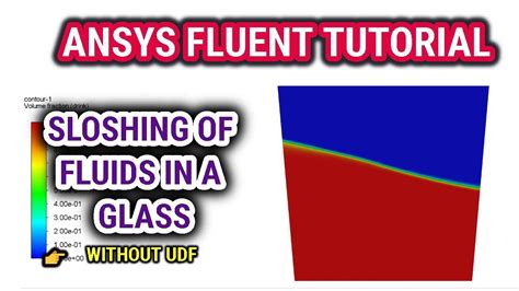 ANSYS Fluent Tutorial Sloshing Simulation In ANSYS Fluent Without UDF