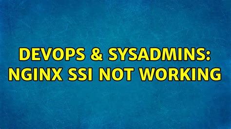 DevOps SysAdmins NGINX SSI Not Working YouTube