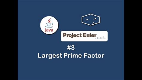 proj euler 3 largest prime factor in java youtube