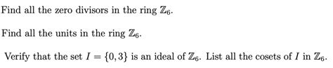 solved find all the zero divisors in the ring zs find all the units in the ring z6 verify