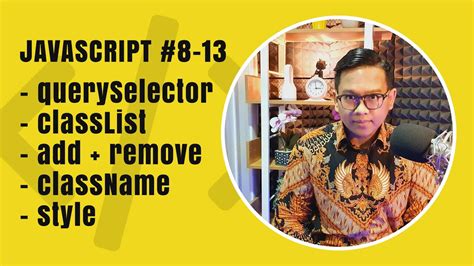 Tutorial Belajar Javascript 8 13 QuerySelector ClassList Add Remove